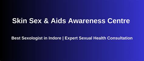 Skin Sex And Aids Awareness Centre 919826263222 Best Sexlogist In