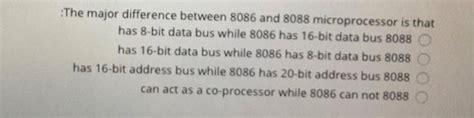 Solved The Major Difference Between 8086 And 8088 Microprocessor Is