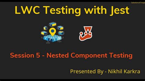 Nested Component Testing Lwc Testing With Jest Session 5 Youtube