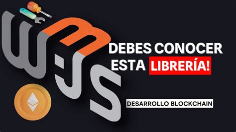 Web Js Qu Es Y C Mo Usar Esta Librer A Desarrollo Blockchain