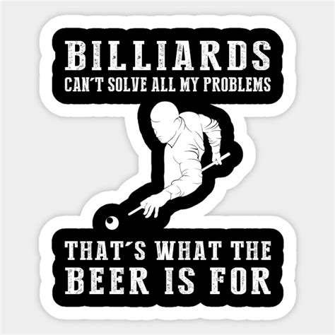 Billiards Cant Solve All My Problems Thats What The Beers For