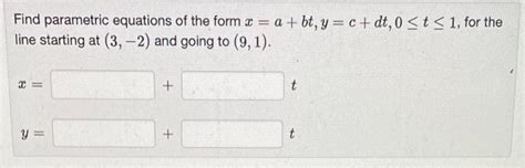Solved Find Parametric Equations Of The Form Chegg