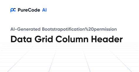 Build Great Bootstrapotification Permission Data Grid Column Header