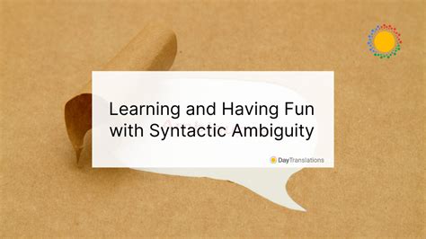 Learning And Having Fun With Syntactic Ambiguity