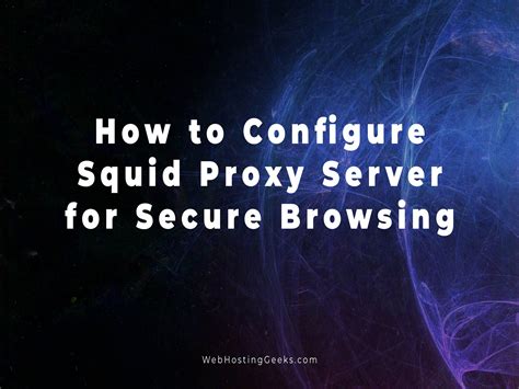 How To Configure Squid Proxy Server For Secure Web Browsing Linux