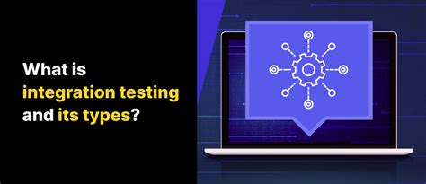What Is Integration Testing And Its Types
