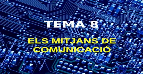 Tema 8 Els Mitjans De Comunicación Pptx Powerpoint