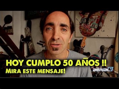 HOY CUMPLO 50 AÑOS te doy este MENSAJE YouTube