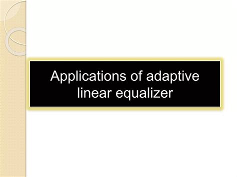 Application Of Adaptive Linear Equalizer Ppt Application Of Adaptive Linear Equalizer Ppt