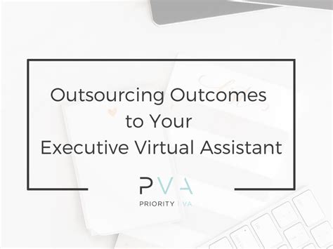 Outsourcing Outcomes To Your Executive Virtual Assistant