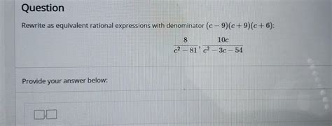 Solved Question Rewrite As Equivalent Rational Expressions