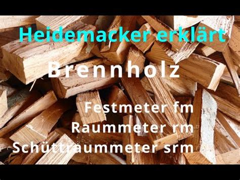 Heidemacker erklärt Brennholz Festmeter fm Raummeter rm