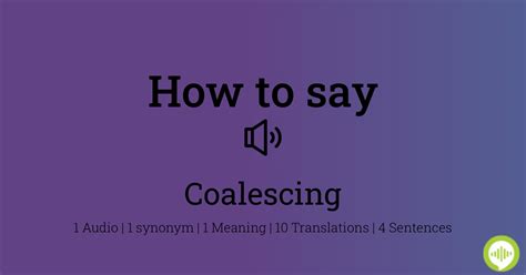 How To Pronounce Coalescing