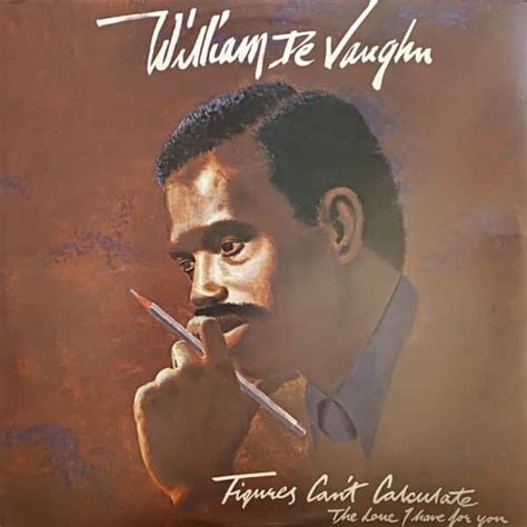 William Devaughn Figures Can T Calculate The Love I Have For You