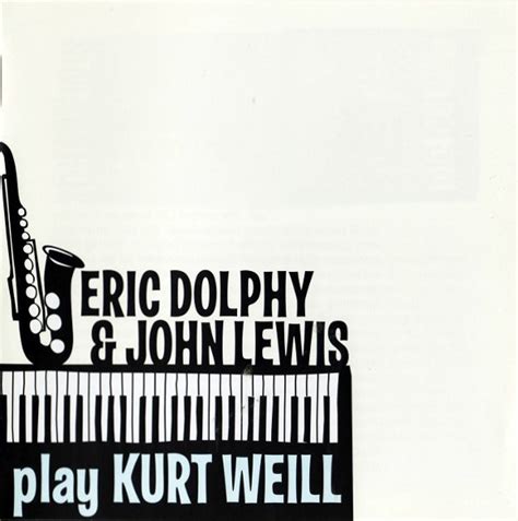 Eric Dolphy Play Kurt Weill With John Lewis Reviews