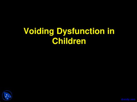 Voiding Dysfunction Pediatric Lecture Slides Slides Pediatrics