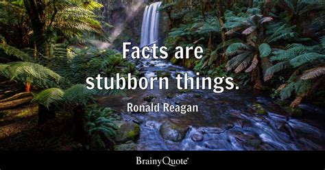 Ronald Reagan Facts Are Stubborn Things