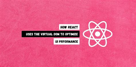 how react uses the virtual dom to optimize ui performance by angular