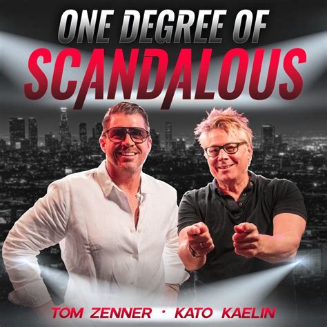 One Degree Of Scandalous With Tom Zenner And Kato Kaelin Podcast Apple Podcasts
