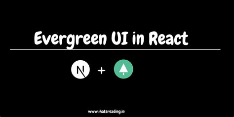 An Introduction To Evergreen Ui In React By Shrey Vijayvargiya Javascript In Plain English