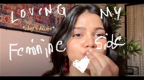 How Im Embracing My Feminine Side Youtube