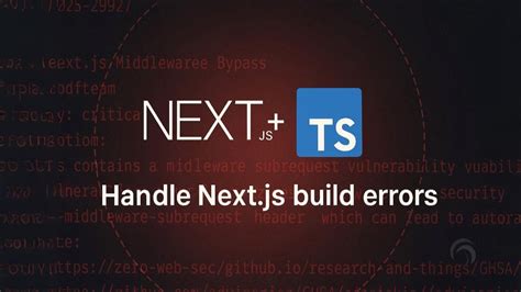 Effectively Handle Build Errors In A Nextjs And Typescript Project