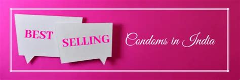 Top Condoms In India Best Selling Condoms In India Best Quality Condom Shycart