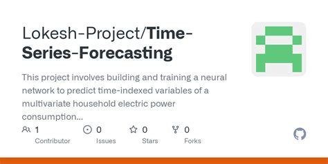 Github Lokesh Project Time Series Forecasting This Project Involves Building And Training A