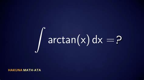 Integrale Di Arcotangente Di X Arctan X Hakuna Math Ata Youtube