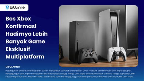 Bos Xbox Konfirmasi Hadirnya Lebih Banyak Game Eksklusif Multiplatform