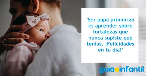 Nuevas Y Bonitas Frases Para El Dia Del Padre Para
