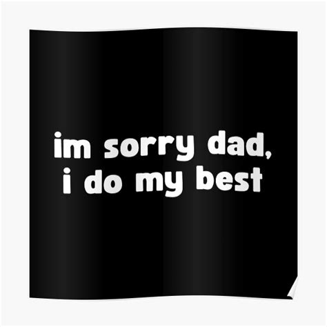 Im Sorry Dad I Do My Best Words Poster For Sale By Rba Design Redbubble