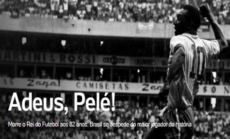Morre Pelé Aos 82 Anos O Maior Jogador Da História