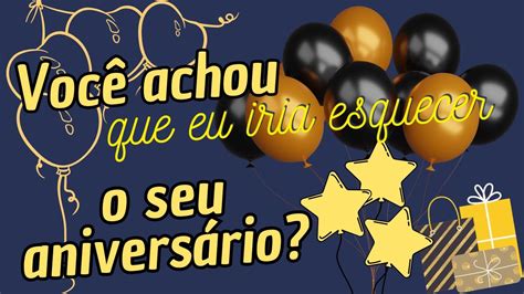 Mensagem de aniversário Você achou que iria esquecer o seu