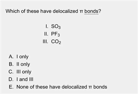 Solved Which Of These Have Delocalized I Bonds I So3 Ii