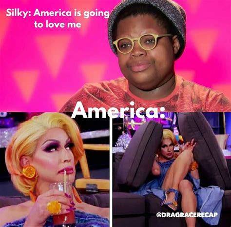 Silky America Is Gonna Love Me Us America Has Left The Chat Rupauls Drag Race Funny