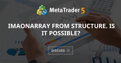 Imaonarray From Structure Is It Possible Ios Trading Platform Mql4 And Metatrader 4 Mql4