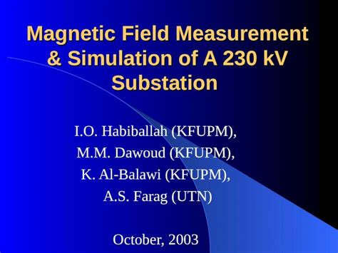 Ppt Magnetic Field Measurement And Simulation Of A 230 Kv Substation Io Habiballah Kfupm M