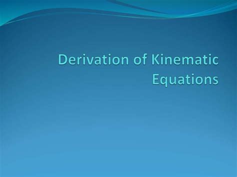 Derivation Of Kinematic Equations Pptx Physics Science