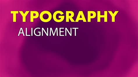 Typography Alignment Youtube Typography Alignment Youtube