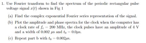 Use Fourier Transform To Find The Spectrum Of The Chegg