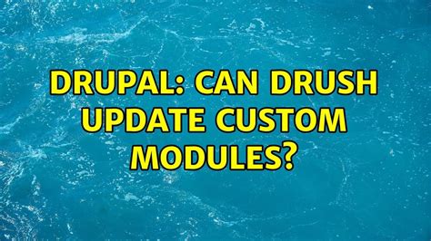 Drupal Can Drush Update Custom Modules Youtube