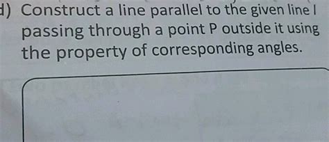 Draw A Line L Take A Point P Outside It Through P Draw A Line