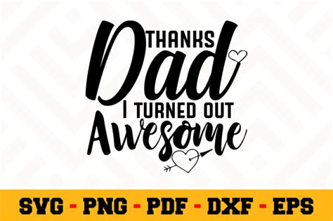 Thanks Dad I Turned Out Awesome Svg Fathers Day Svg Cut File N080 By