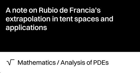 A Note On Rubio De Francias Extrapolation In Tent Spaces And Applications