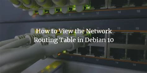 How To View The Network Routing Table In Debian 10 Vitux