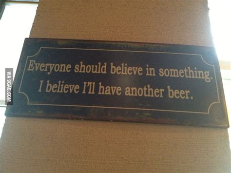 Everyone Should Believe In Something 9gag
