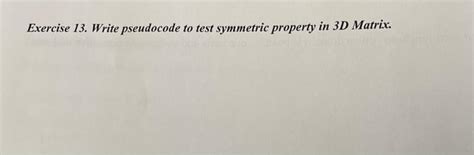 Solved Exercise 13 Write Pseudocode To Test Symmetric Chegg