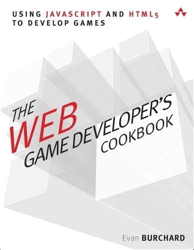 The Web Game Developers Cookbook Using Javascript And Html5 To Develop Games Burchard Evan