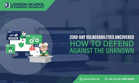 Zero Day Vulnerabilities Uncovered How To Defend Against The Unknown London School Of